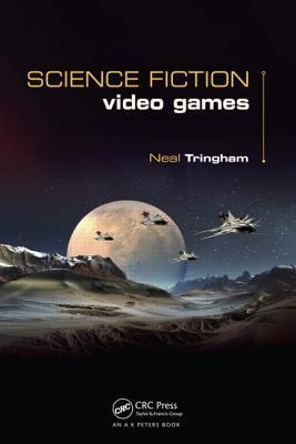 Science Fiction Video Games by Neal Roger Tringham | Goodreads