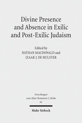 Divine Presence and Absence in Exilic and Post-Exilic Judaism by Izaak ...