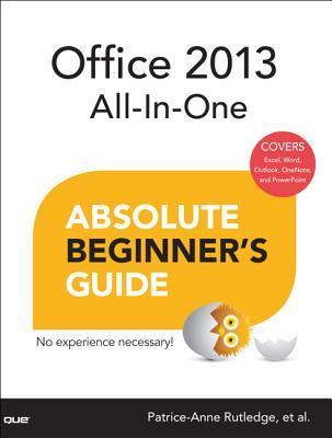 Office 2013 All-in-One: Absolute Beginner's Guide by Patrice-Anne ...