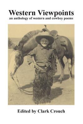 Western Viewpoints: an anthology of western and cowboy poetry by Clark ...