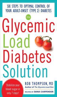 The Glycemic Load Diabetes Solution: Six Steps to Optimal Control of ...