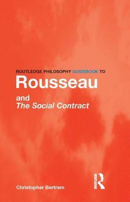 Routledge Philosophy GuideBook to Rousseau and the Social Contract by ...