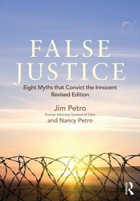 False Justice: Eight Myths that Convict the Innocent by Jim Petro ...