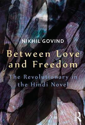 Between Love and Freedom by Nikhil Govind | Goodreads