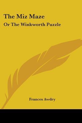 The Miz Maze: Or The Winkworth Puzzle: A Story In Letters by Frances ...