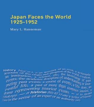 Japan faces the World, 1925-1952 by Mary L. Hanneman | Goodreads