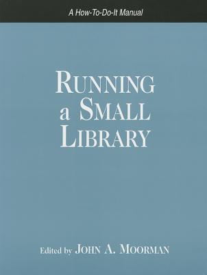 Running a Small Library: A How-to-do-it Manual (How-to-Do-It Manuals ...