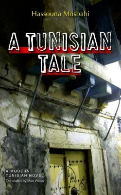 A Tunisian Tale: A Modern Arabic Novel by Hassouna Mosbahi | Goodreads