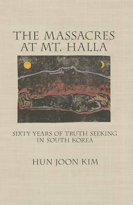 The Massacres at Mt. Halla: Sixty Years of Truth Seeking in South Korea ...