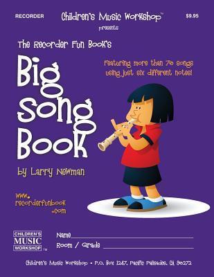 The Recorder Fun Book's Big Song Book: Featuring More than Seventy ...