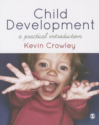 Child Development: A Practical Introduction by Kevin J Crowley | Goodreads