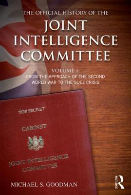 The Official History of the Joint Intelligence Committee: Volume I ...