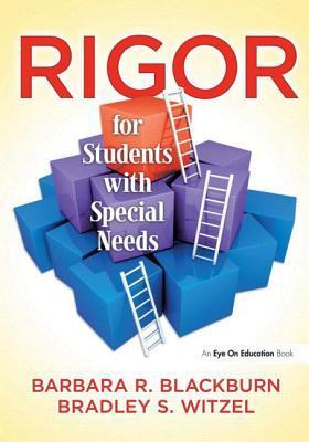 Rigor for Students with Special Needs by Barbara R. Blackburn | Goodreads
