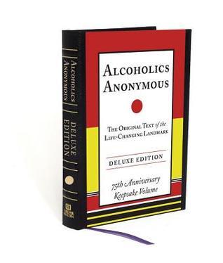 Alcoholics Anonymous: The Original Text of the Life-Changing Landmark ...