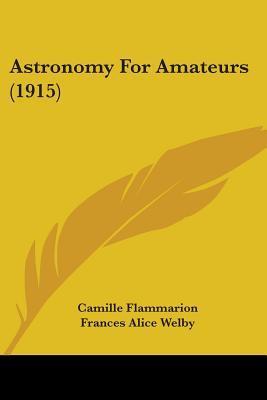 Astronomy For Amateurs (1915) by Camille Flammarion | Goodreads
