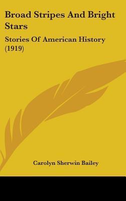 Broad Stripes and Bright Stars: Stories of American History by Carolyn ...