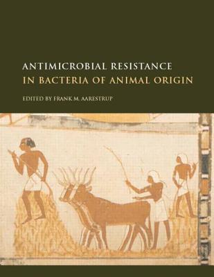 Antimicrobial Resistance in Bacteria of Animal Origin by Frank M ...