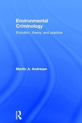 Environmental Criminology: Evolution, Theory, and Practice by Martin A ...