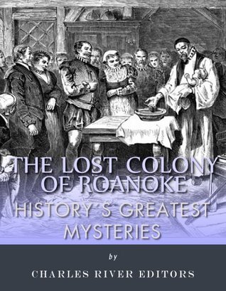 History's Greatest Mysteries The Lost Colony of Roanoke by Charles ...