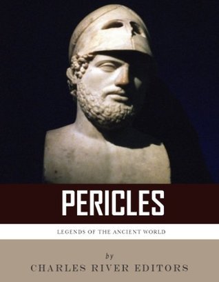 Legends of the Ancient World: The Life and Legacy of Pericles by ...