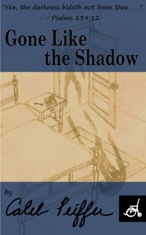 Gone Like the Shadow (Wheelchair Sleuth Mysteries) by Caleb Peiffer ...