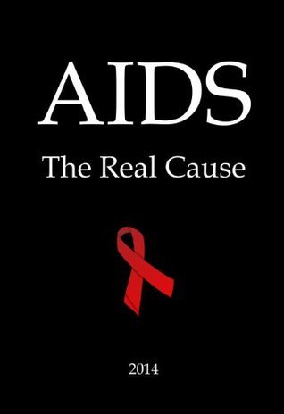 AIDS: The Real Cause by Thomas Patterson | Goodreads
