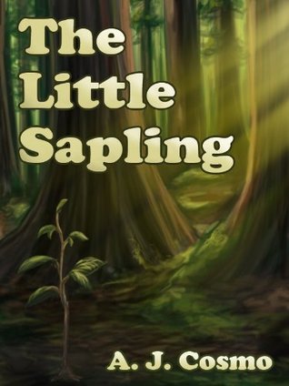 The Little Sapling by A.J. Cosmo | Goodreads