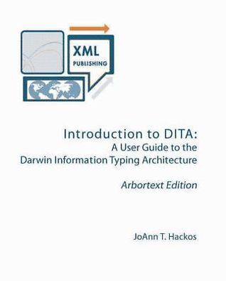Introduction to DITA: A User Guide to the Darwin Information Typing ...