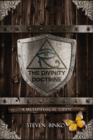 The Divinity Doctrine: A Metaphysical Guide by Steven Binko | Goodreads