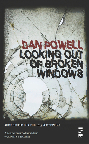 Looking Out of Broken Windows by Dan Powell | Goodreads