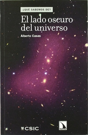 El lado oscuro del universo by Alberto Casas | Goodreads