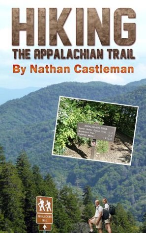 Hiking The Appalachian Trail by Nathan Castleman | Goodreads