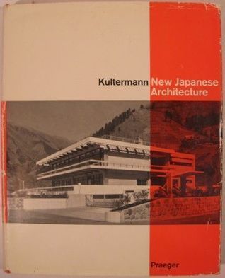 New Japanese Architecture by Udo Kulterman | Goodreads