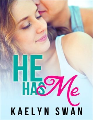 Romance: He Has Me (Celebrity Romance) by Kaelyn Swan | Goodreads