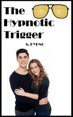 The Hypnotic Trigger by S. Hypno | Goodreads