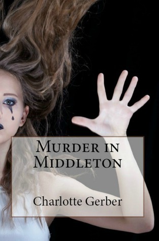 Murder in Middleton by Charlotte Gerber | Goodreads