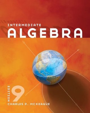 Intermediate Algebra by Charles P. McKeague | Goodreads