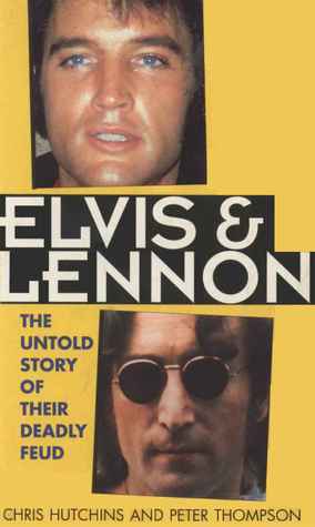 Elvis and Lennon by Chris Hutchins | Goodreads