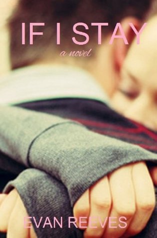 If I Stay by Evan Reeves | Goodreads