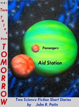 Two Tales from Tomorrow by John R. Patin | Goodreads