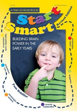 Start Smart!: Building Brain Power in the Early Years by Pam Schiller ...
