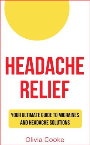 Heal Your Headache: Quick Relief From Migraine, Menstrual, Lyme and ...