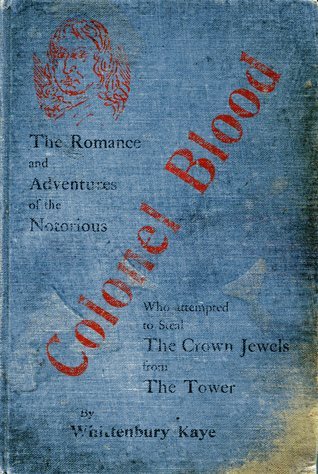 The Romance & Adventures of the Notorious Colonel Blood who attempted ...