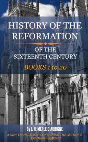 History of the Reformation in the Sixteenth Century - All 20 volumes in ...