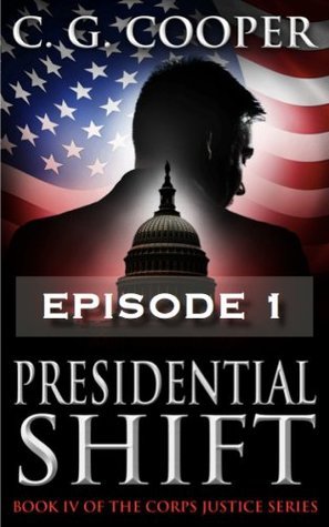 Presidential Shift: Episode 1 (Corps Justice, #4.1) by C.G. Cooper ...