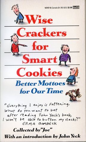 Wise Crackers for Smart Cookies: Better Mottoes for Our Time by John ...