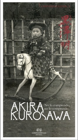 No lo comprendo, no lo comprendo by Akira Kurosawa | Goodreads