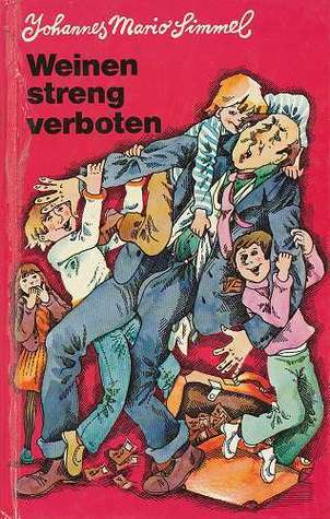 Weinen streng verboten by Johannes Mario Simmel | Goodreads