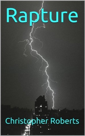 Rapture by Christopher Roberts | Goodreads