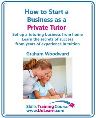 How to Start a Business as a Private Tutor - Set Up a Tutoring Business ...